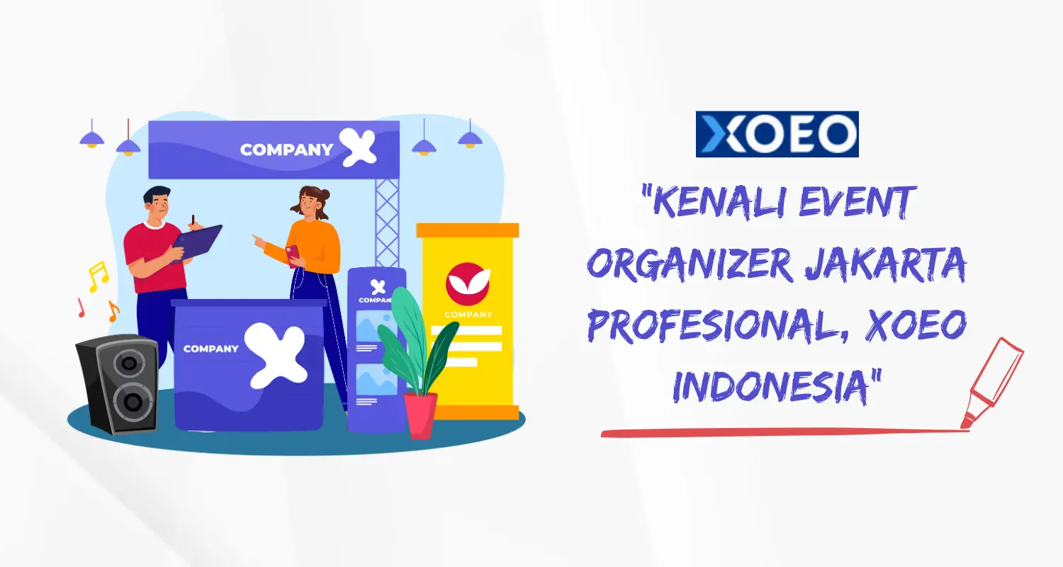 Kenali Event Organizer Jakarta Profesional, XOEO Indonesia - Pena Penulis