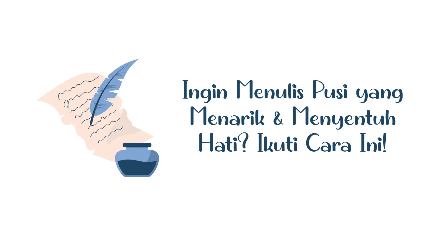 8 Langkah Membuat Puisi yang Menarik Beserta Contohnya - Pena Penulis