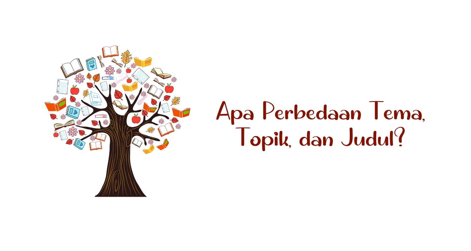 Kenali Perbedaan Tema, Topik, dan Judul dalam Karya Tulis - Pena Penulis